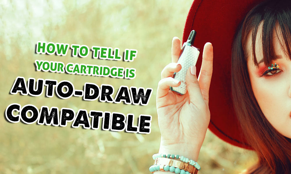 How To Tell If Your Cartridge is Auto-Draw Compatible | Exxus Vape